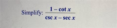 Solved Cscx−secx1−cotx