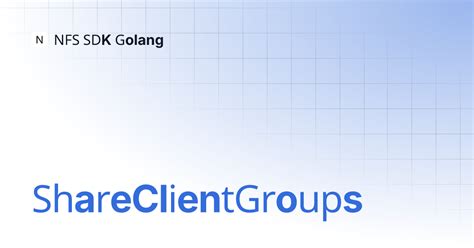 ShareClientGroups NFS SDK Golang