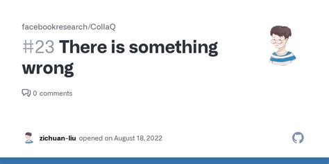 there is something wrong · issue 23 · facebookresearch collaq · github