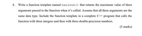 Solved 4 Write A Function Template Named Maximum That