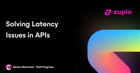Solving Latency Issues In Apis A Developers Guide Zuplo Learning Center