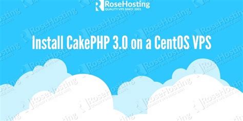 Install CakePHP 3 0 On CentOS RoseHosting