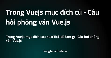 Trong Vuejs Mục đích Củ Câu Hỏi Phỏng Vấn Vuejs