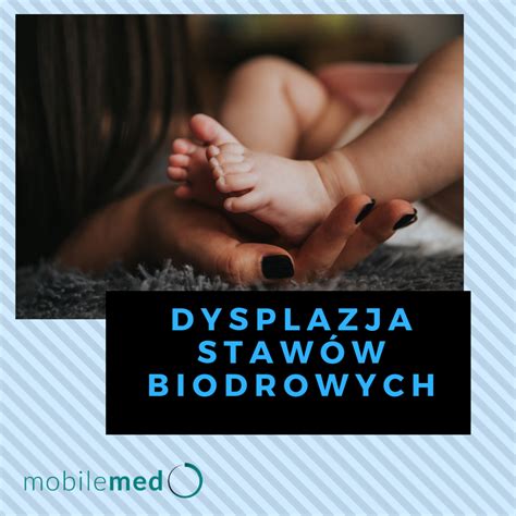 Dysplazja stawu biodrowego warto to wiedzieć MobileMed rehabilitacja