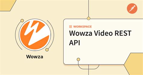 wowza video rest api postman api network