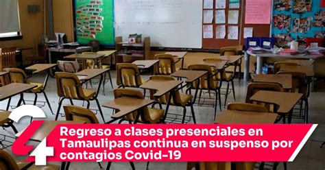 Regreso A Clases Presenciales En Tamaulipas Continua En Suspenso Por Contagios Covid