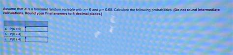 Solved Assume That X Is A Binomial Random Variable With N6