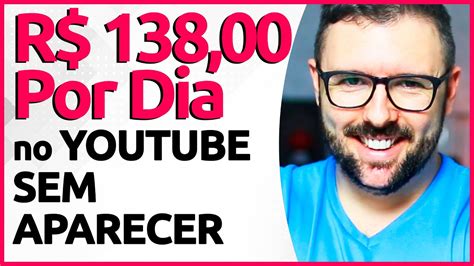 Ganhe R 138 00 Por DIA No YOUTUBE SEM APARECER Passo A Passo