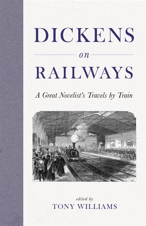 9 Wonderful Charles Dickens Quotes On Rail Travel Londonist