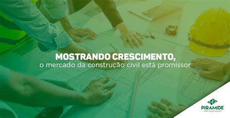 Mostrando Crescimento O Mercado Da Construção Civil Está Promissor