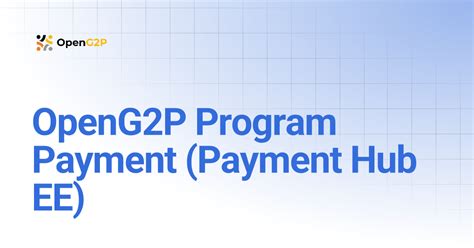Openg2p Program Payment Payment Hub Ee Openg2p Docs Openg2p Program Payment Payment Hub Ee Openg2p Docs