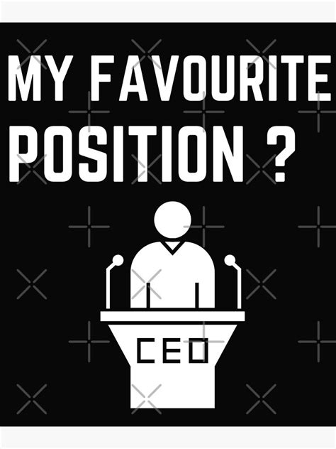 My Favorite Position Ceo Poster For Sale By Stylegenix Redbubble