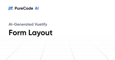 Build Great Vuetify Form Layout Components Faster Using Ai Tools