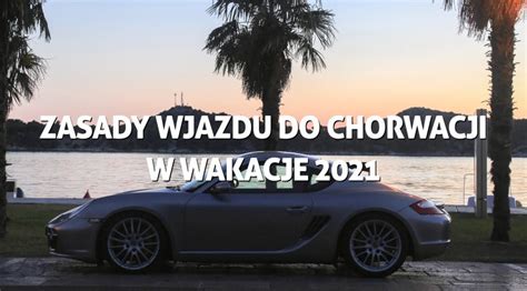 Zasady wjazdu do Chorwacji wakacje 2021 a koronawirus blog podróżniczy