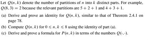 Solved Let Q N K Denote The Number Of Partitions Of N Into Chegg