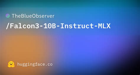 Theblueobserverfalcon3 10b Instruct Mlx · Hugging Face