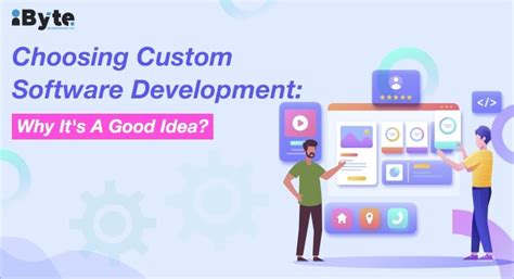 Choosing Custom Software Development Why Its A Good Idea