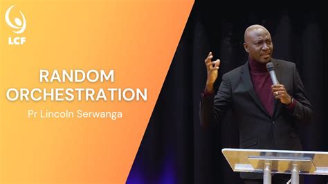 Pastor Lincoln Serwanga Random Orchestration Full Sermon YouTube