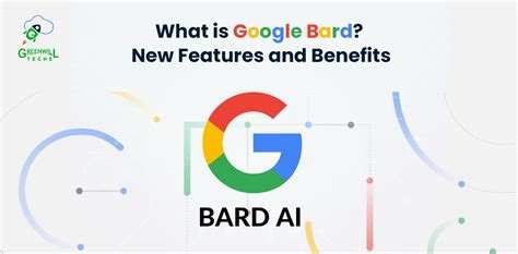 What Is Google Bard New Features And Benefits