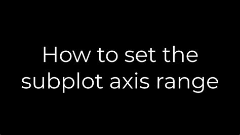 Python How To Set The Subplot Axis Range Solution Youtube