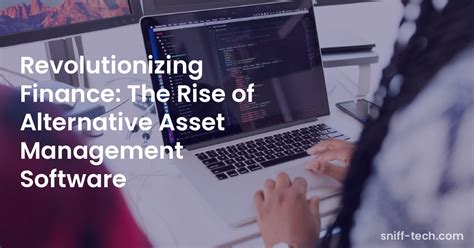 Revolutionizing Finance The Rise Of Alternative Asset Management Software