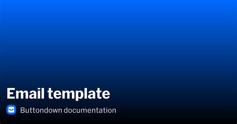 Email Template Buttondown Documentation