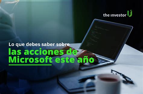 Lo Que Debes Saber Antes De Invertir En Acciones De Microsoft Este 2024
