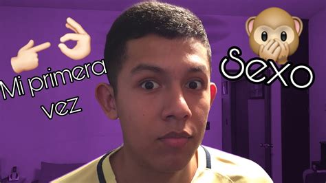 Mi Primera Vez Teniendo S X Youtube