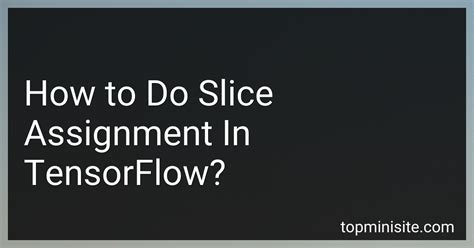 How To Do Slice Assignment In Tensorflow In 2025