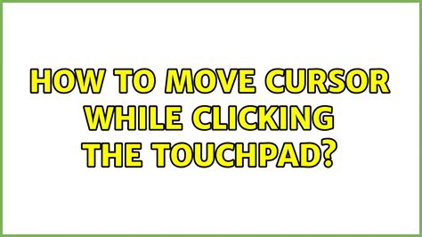 how to move cursor while clicking the touchpad youtube