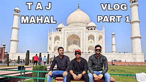 Taj Mahal Vlog Delhi To Agra Cantt Agra Vlog Part 1 Starsufi04