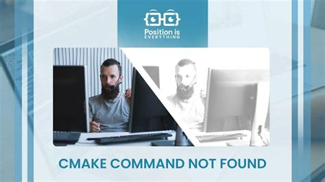 Cmake Command Not Found What Should Be The Next Step Position Is Everything