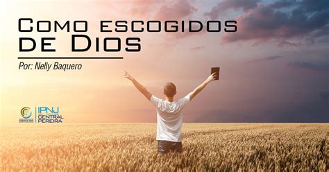 Como Escogidos De Dios IPNJ Central Pereira