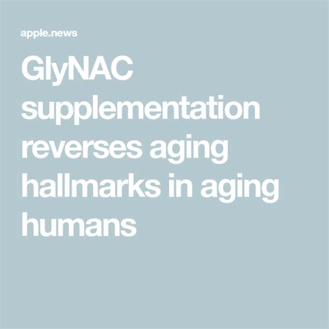 Glynac Supplementation Reverses Aging Hallmarks In Aging Humans