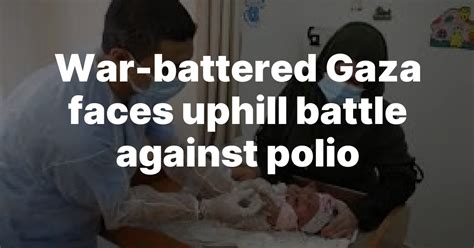 War Battered Gaza Faces Uphill Battle Against Polio The Frontier Post