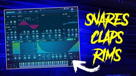How To Make Custom Snares Claps And Rims Using Serum Sound Design