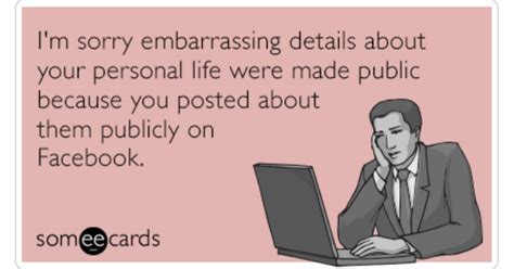 Im Sorry Embarrassing Details About Your Personal Life Were Made