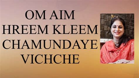 The Most Powerful Mantra Om Aim Hreem Kleem Chamundaye Vichche Youtube