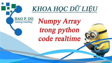 DS Numpy cơ bản Numpy array YouTube