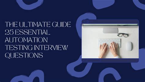 The Ultimate Guide 25 Essential Automation Testing Interview Questions Ignisys It