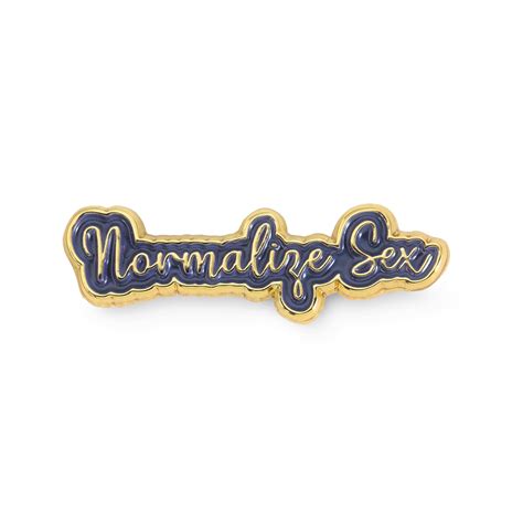 Normalize Pin Empower Pleasure