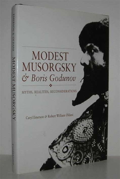 MODEST MUSORGSKY AND BORIS GODUNOV Myths Realities Reconsiderations