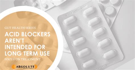 Acid Blocking Medications Arent Intended For Long Term Use Absolute