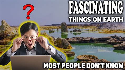 fascinating things on earth most people don t know youtube