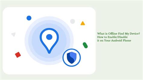 What Is Offline Find My Device And How To Enable Disable It On Your
