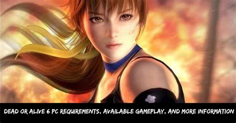 Dead Or Alive 6 Pc Requirements Available Gameplay And More Information