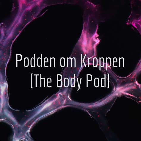 The Body Podcast Lyssna Här