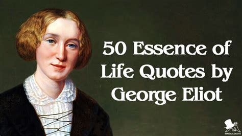 50 Essence Of Life Quotes By George Eliot Magicalquote