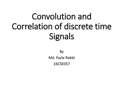 5 Convolution And Correlation Of Discrete Time Signals Pptx