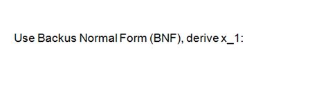 Solved Use Backus Normal Form Bnf Derive X Chegg